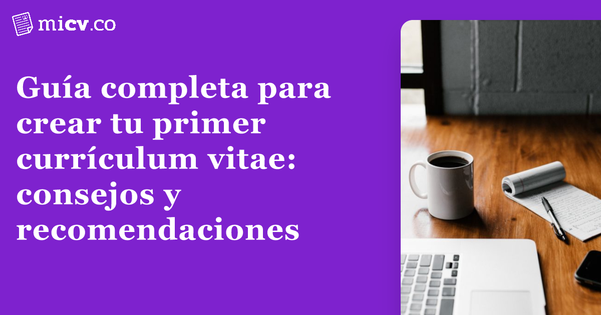 micv.co | Guía completa para crear tu primer currículum vitae: consejos ...