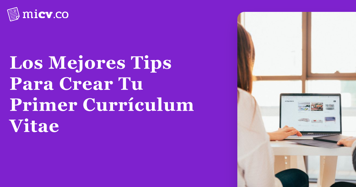 micv.co | Los Mejores Tips Para Crear Tu Primer Currículum Vitae